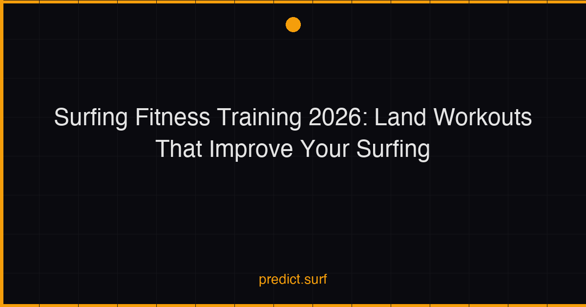Surfing Fitness Training 2026: Land Workouts That Improve Your Surfing ...